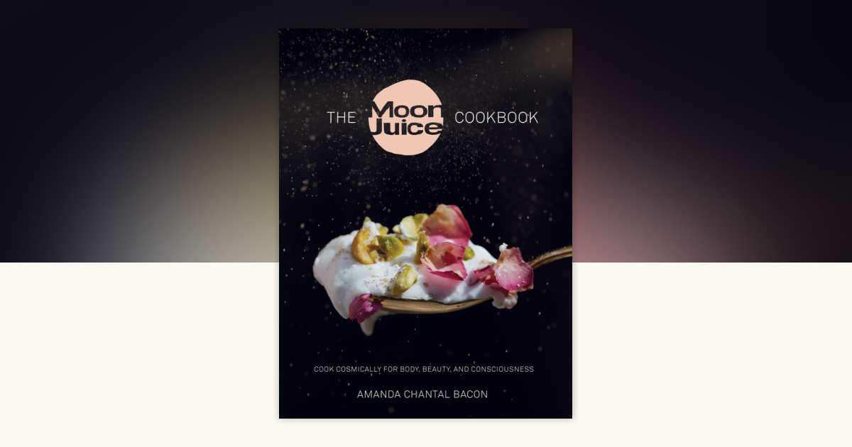 The Moon Juice Cookbook by Amanda Chantal Bacon: 9780804188203 ...