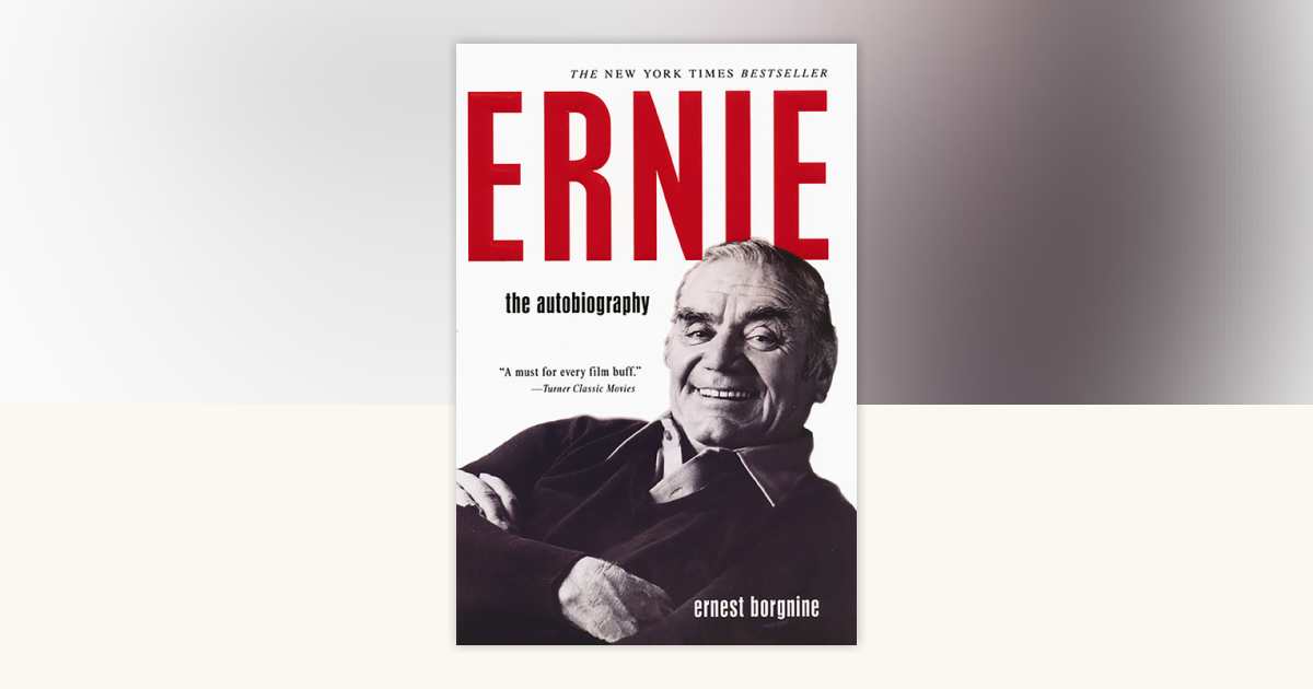 Ernie by Ernest Borgnine: 9780806529424 | PenguinRandomHouse.com: Books