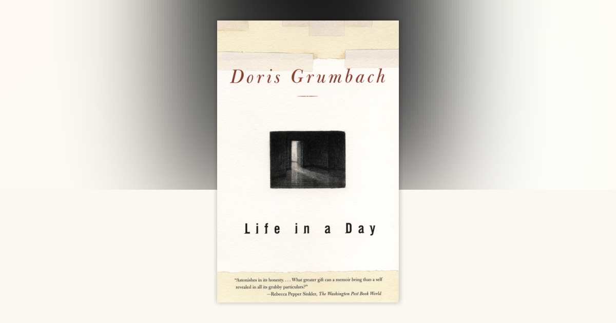 Life in a Day by Doris Grumbach: 9780807070895 | PenguinRandomHouse.com ...
