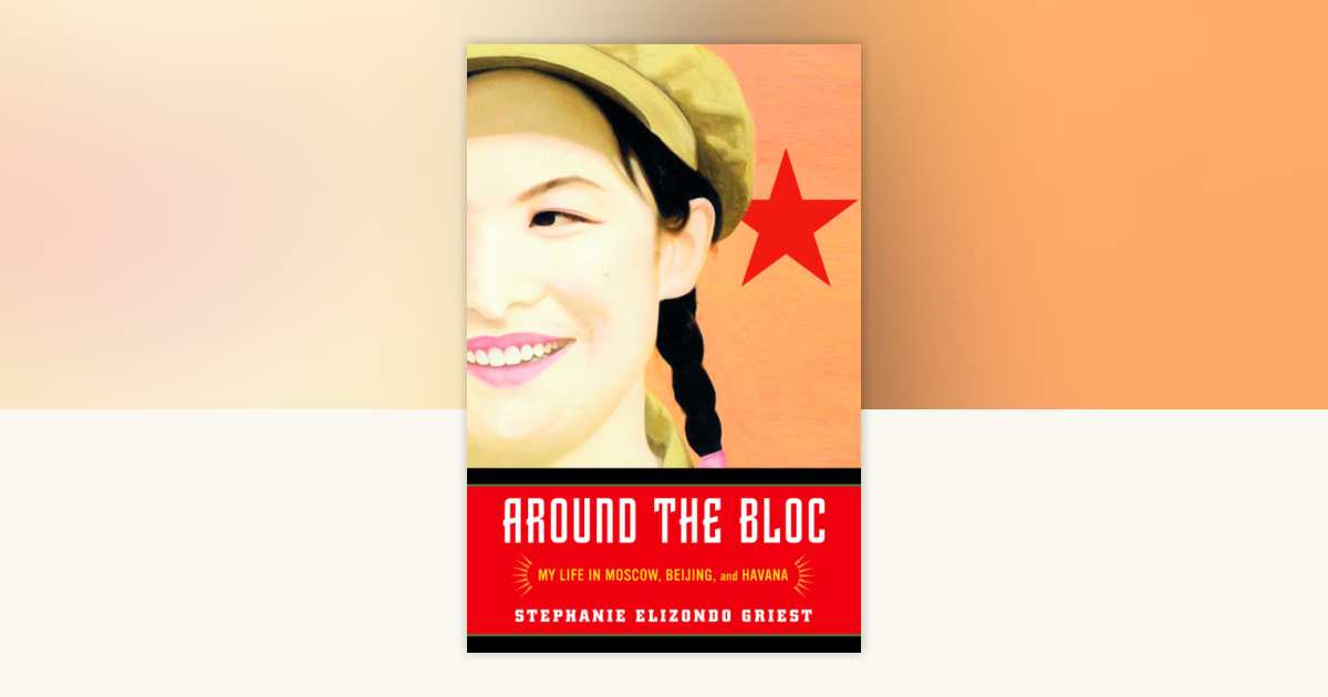 Around the Bloc by Stephanie Elizondo Griest: 9780812967609 ...
