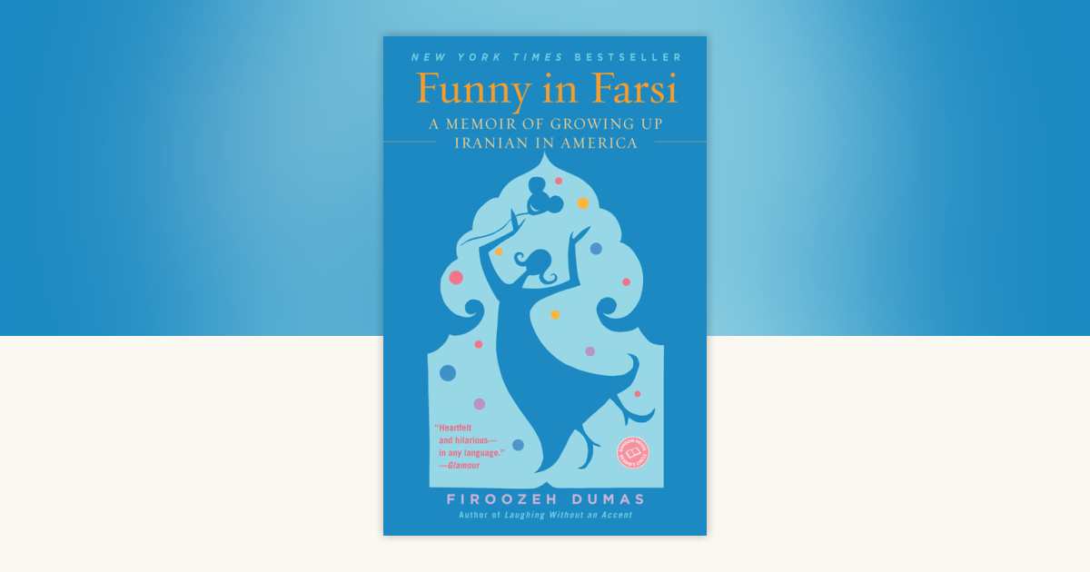 Funny in Farsi by Firoozeh Dumas: 9780812968378 | PenguinRandomHouse ...