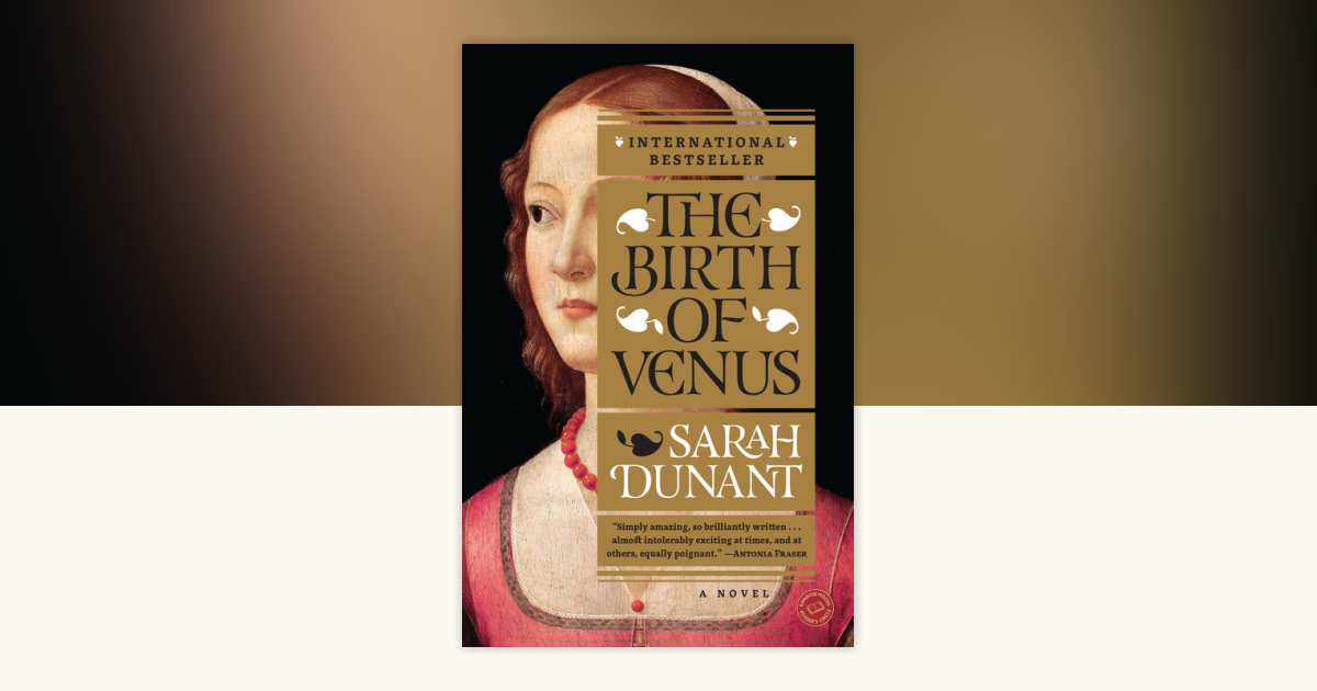 The Birth of Venus by Sarah Dunant: 9780812968972 | PenguinRandomHouse ...