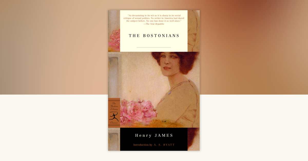 The Bostonians by Henry James: 9780812969962 | PenguinRandomHouse.com ...