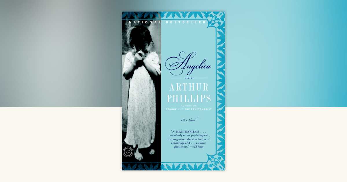 Angelica by Arthur Phillips - Reading Guide: 9780812972603 ...