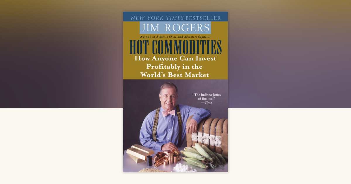 Hot Commodities by Jim Rogers: 9780812973716 | PenguinRandomHouse.com ...