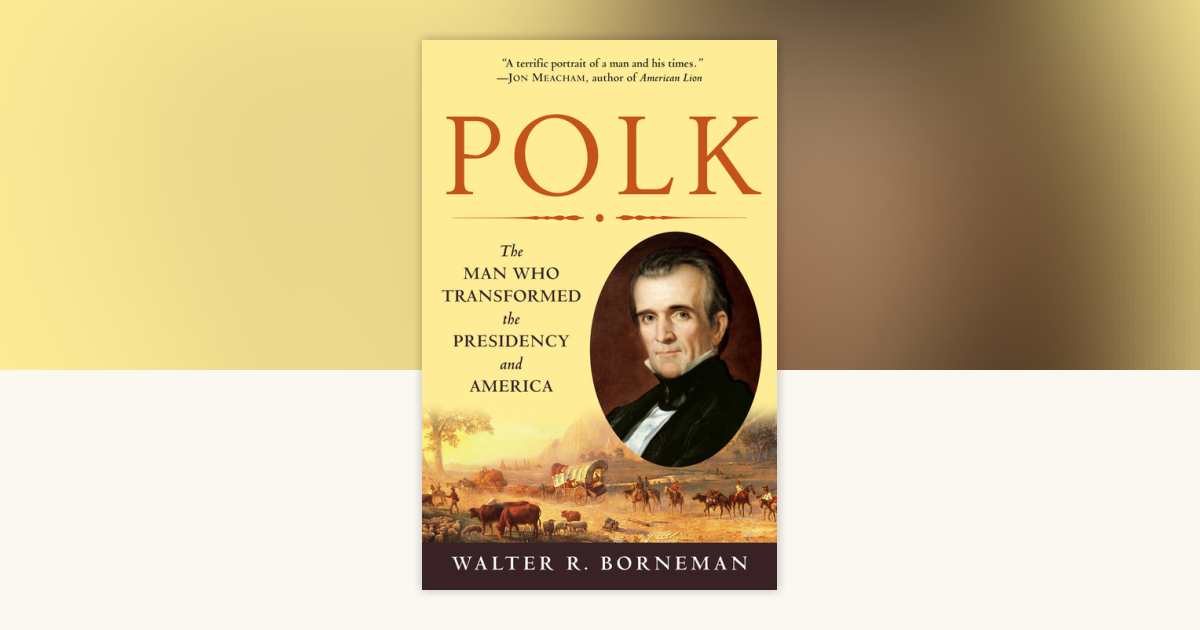 Polk by Walter R. Borneman: 9780812976748 | PenguinRandomHouse.com: Books