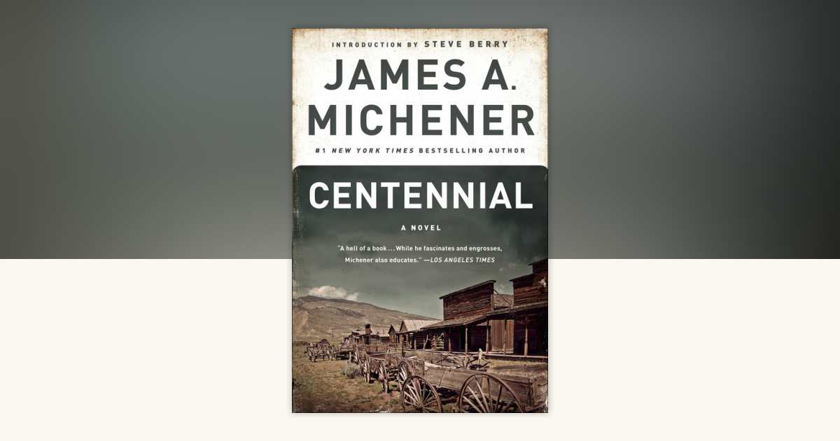 Centennial by James A. Michener: 9780812978421 | PenguinRandomHouse.com ...