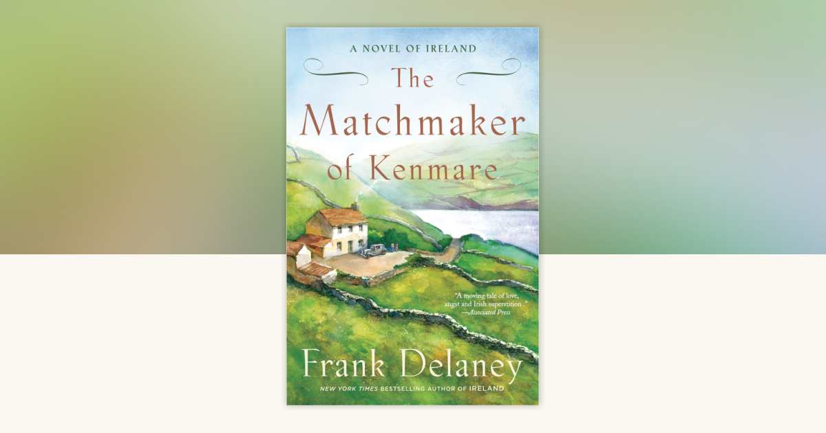 The Matchmaker of Kenmare by Frank Delaney: 9780812979749 ...