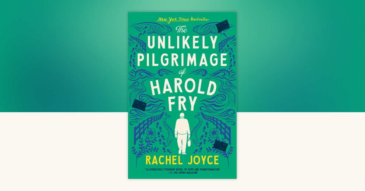The Unlikely Pilgrimage of Harold Fry by Rachel Joyce: 9780812983456 ...