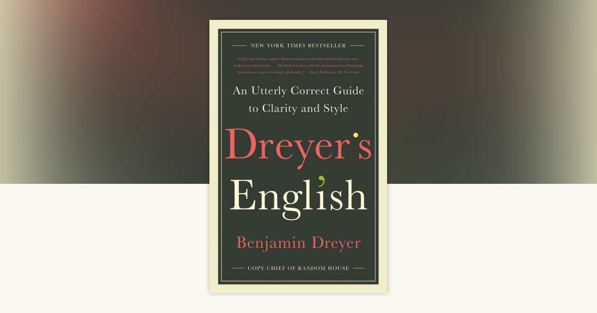 Dreyer's English by Benjamin Dreyer: 9780812985719 | PenguinRandomHouse ...