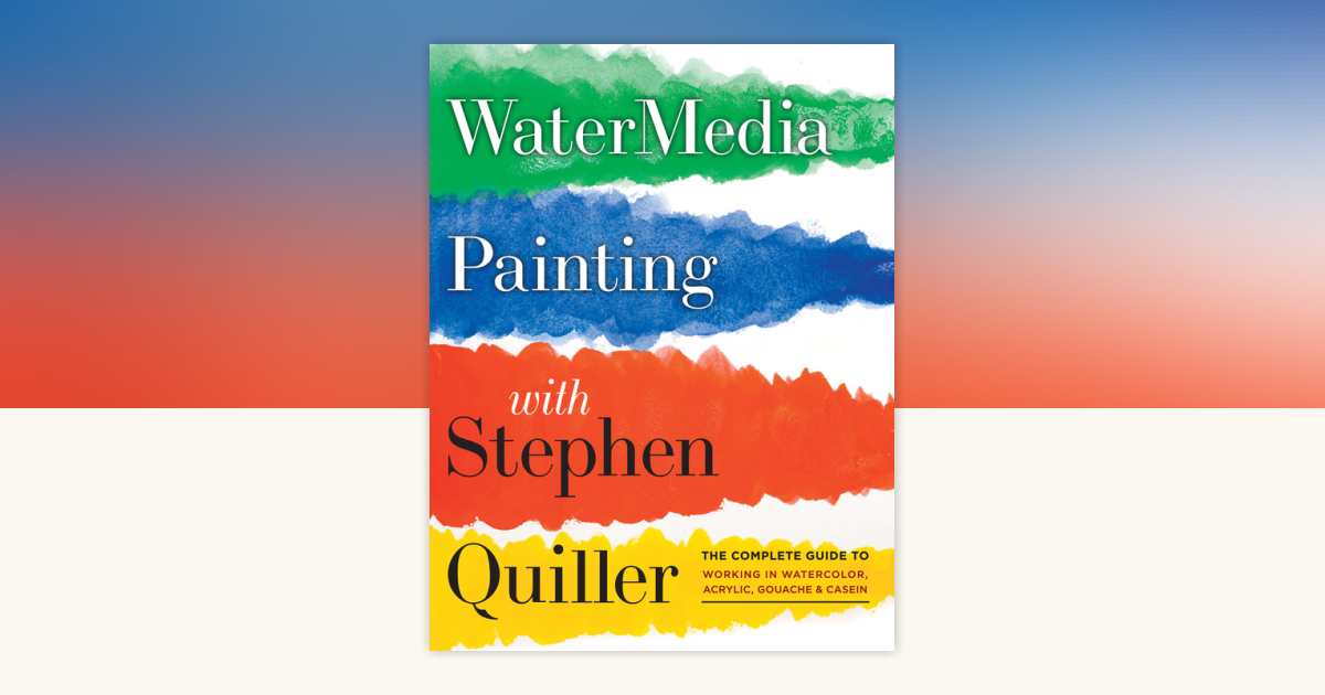 Watermedia Painting with Stephen Quiller by Stephen Quiller ...