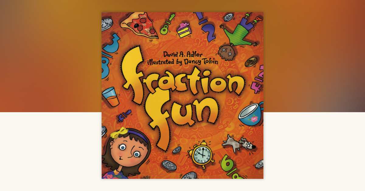 Fraction Fun by David A. Adler: 9780823413416 | PenguinRandomHouse.com ...