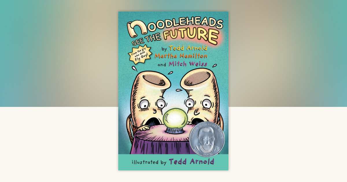 Noodleheads See the Future by Tedd Arnold, Martha Hamilton, Mitch Weiss ...