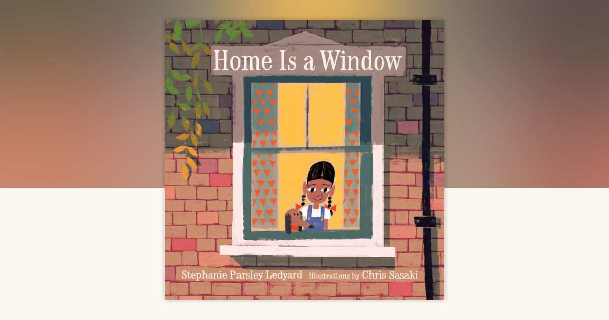 Home Is a Window by Stephanie Parsley Ledyard: 9780823441563 ...