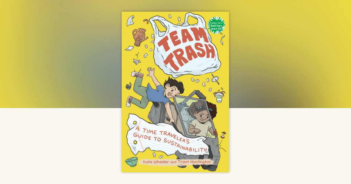 Team Trash by Kate Wheeler, Trent Huntington: 9780823452279 ...