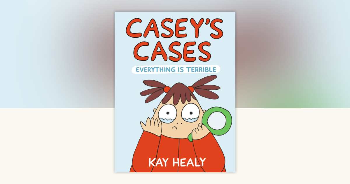 Casey's Cases: Everything Is Terrible by Kay Healy: 9780823456512 ...