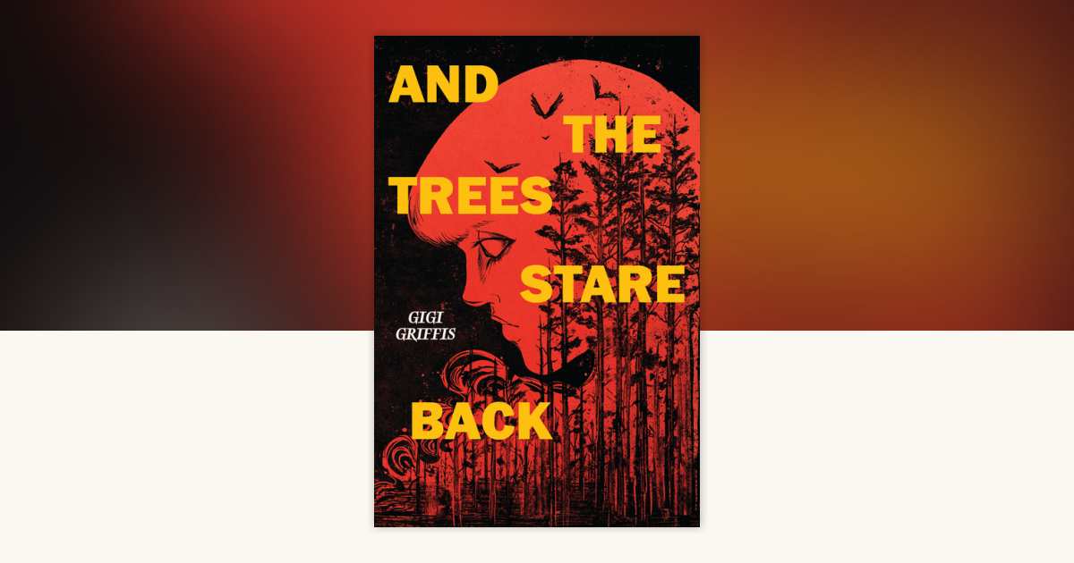 And the Trees Stare Back by Gigi Griffis: 9780823459124 ...