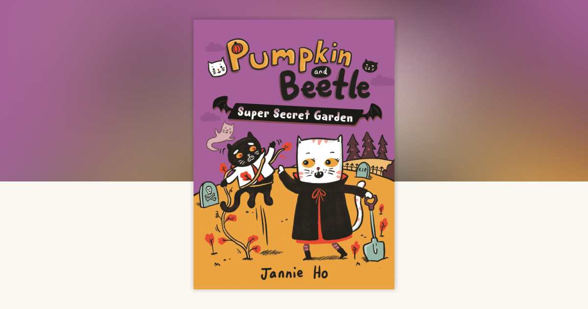 Pumpkin and Beetle: Super Secret Garden by Jannie Ho: 9780823459636 ...