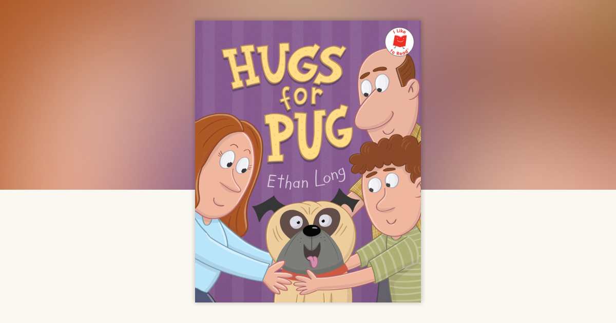 Hugs for Pug by Ethan Long: 9780823461769 | PenguinRandomHouse.com: Books