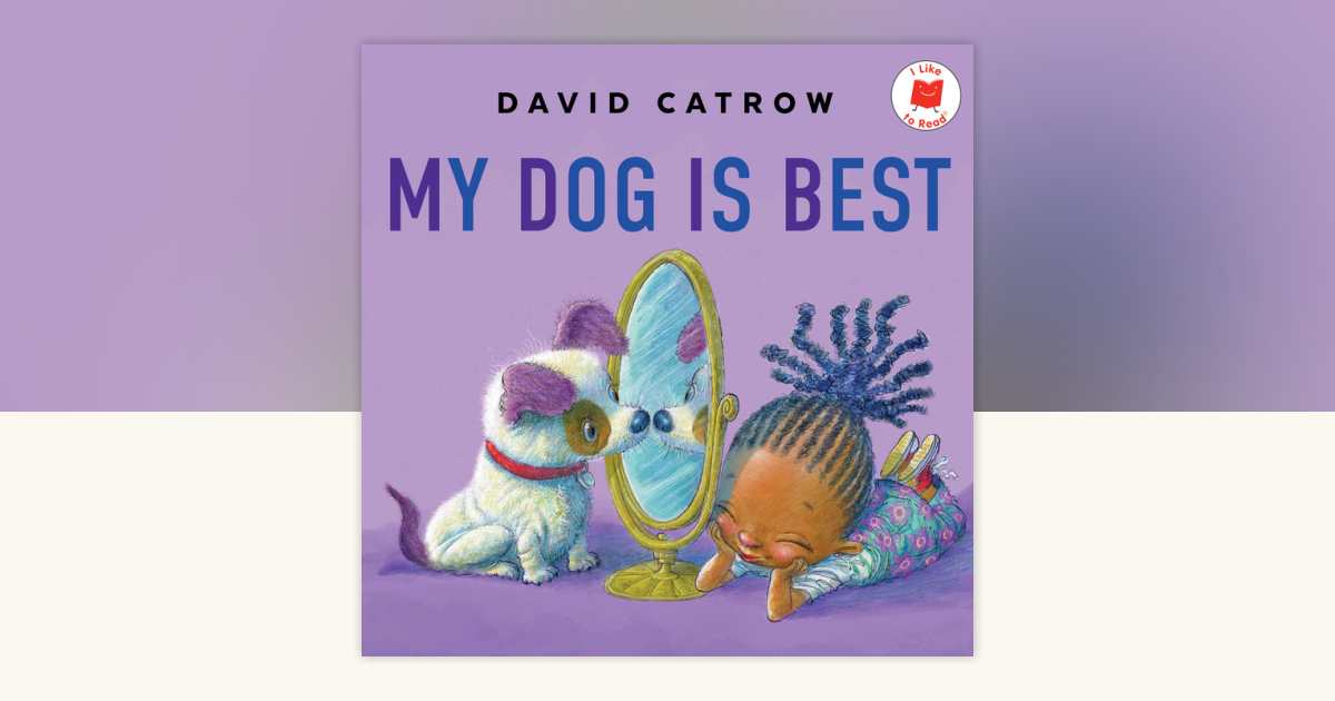 My Dog Is Best by David Catrow: 9780823461776 | PenguinRandomHouse.com ...