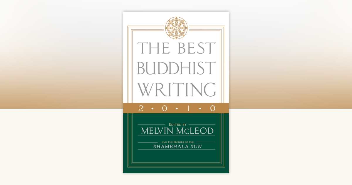 The Best Buddhist Writing 2010: 9780834821750 | PenguinRandomHouse.com ...