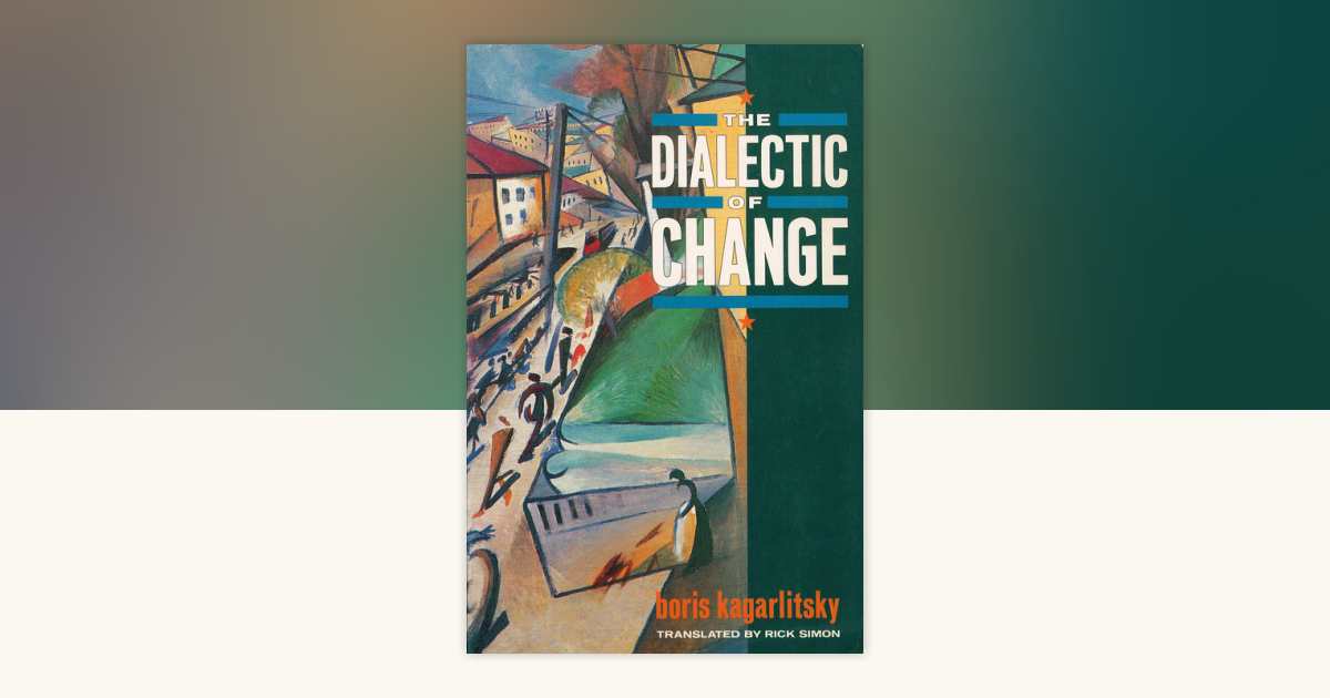 The Dialectic of Change by Boris Kagarlitsky: 9780860919735 ...