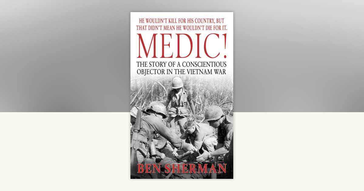 Medic! by Ben Sherman: 9780891418481 | PenguinRandomHouse.com: Books