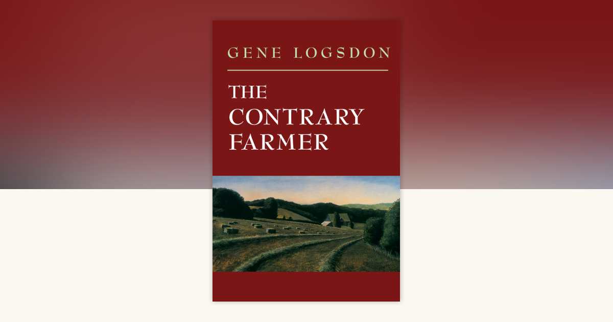 The Contrary Farmer by Gene Logsdon: 9780930031749 | PenguinRandomHouse ...