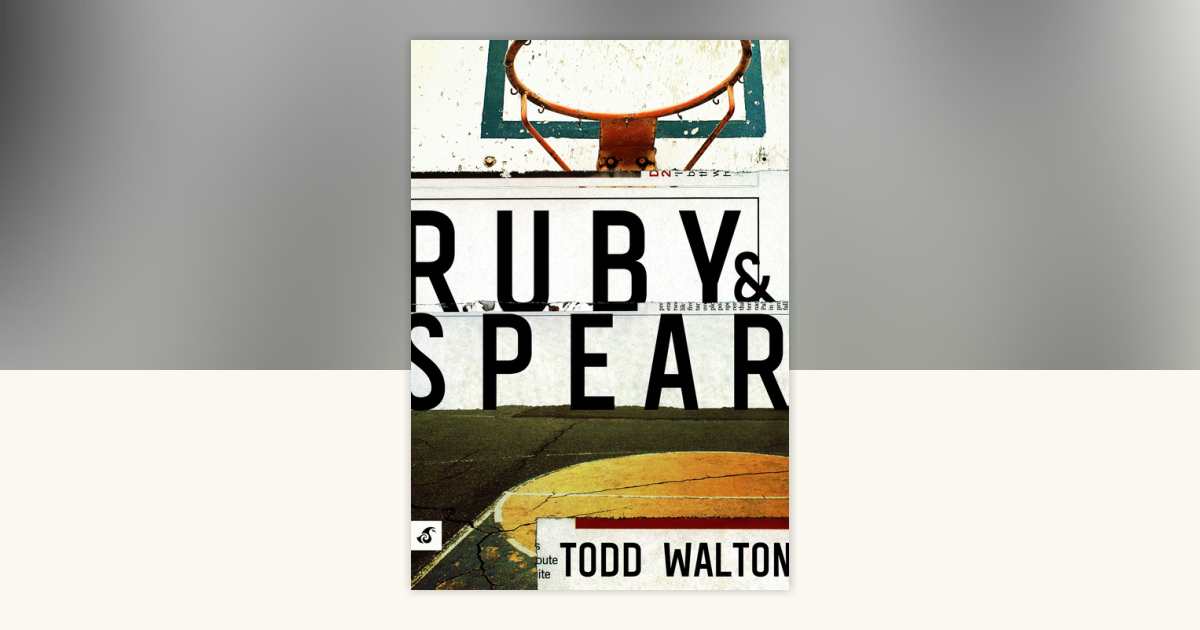 Ruby & Spear by Todd Walton: 9780985035563 | PenguinRandomHouse.com: Books
