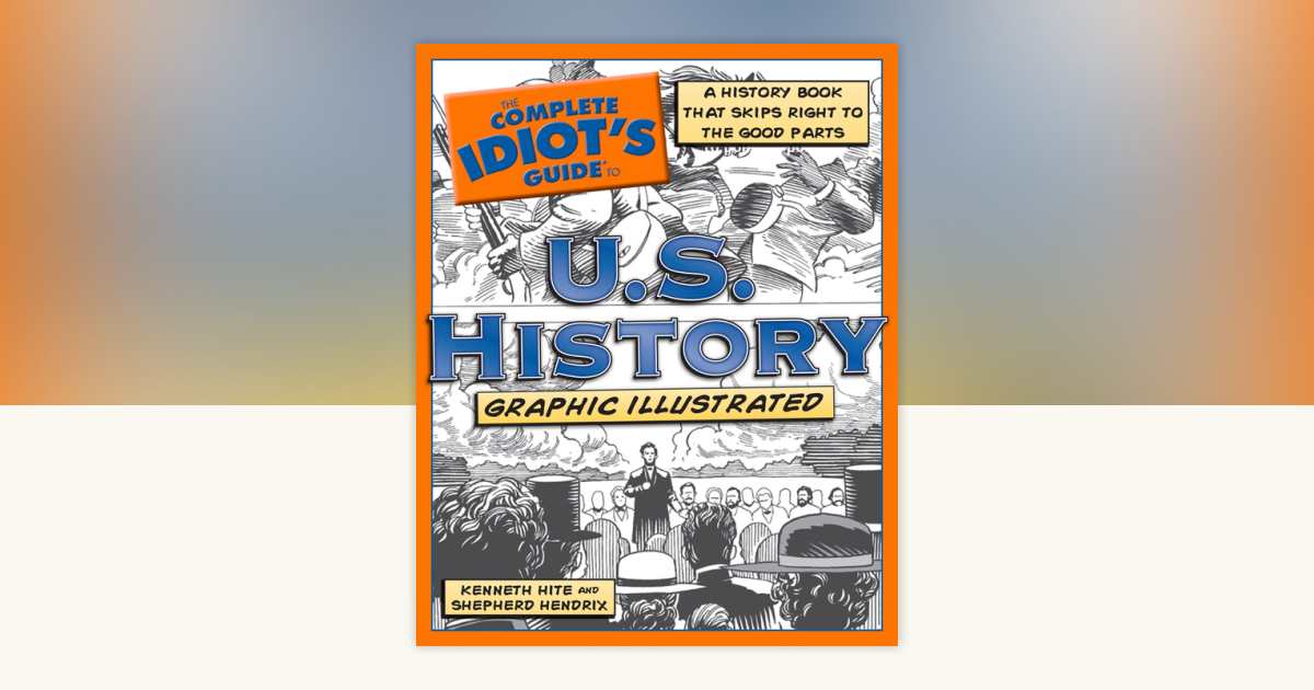 The Complete Idiot's Guide to U.S. History, Graphic Illustrated by ...