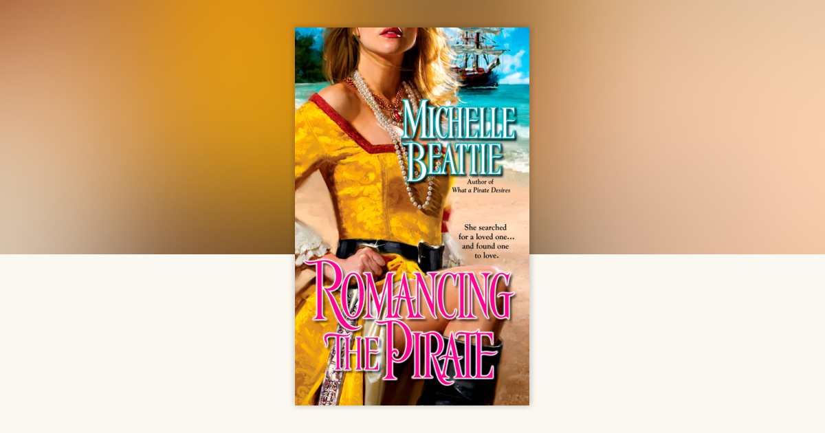 Romancing the Pirate by Michelle Beattie: 9781101136096 ...