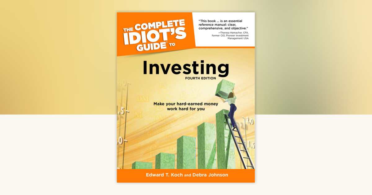 The Complete Idiot's Guide to Investing, 4th Edition by Debra Johnson ...