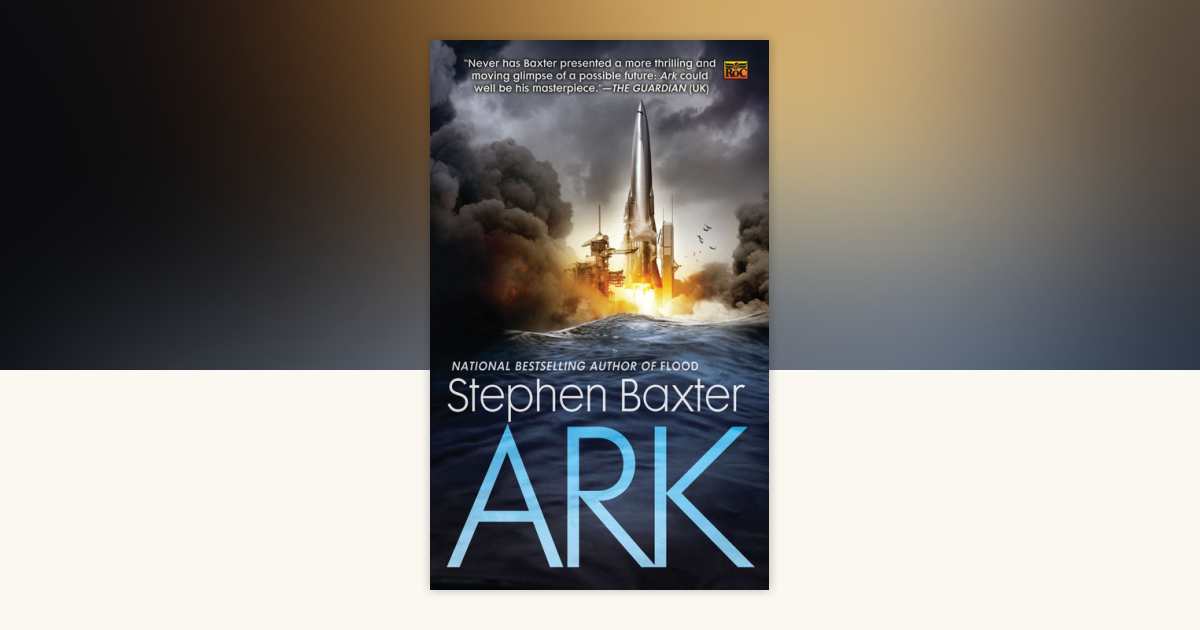 Ark by Stephen Baxter: 9781101187579 | PenguinRandomHouse.com: Books