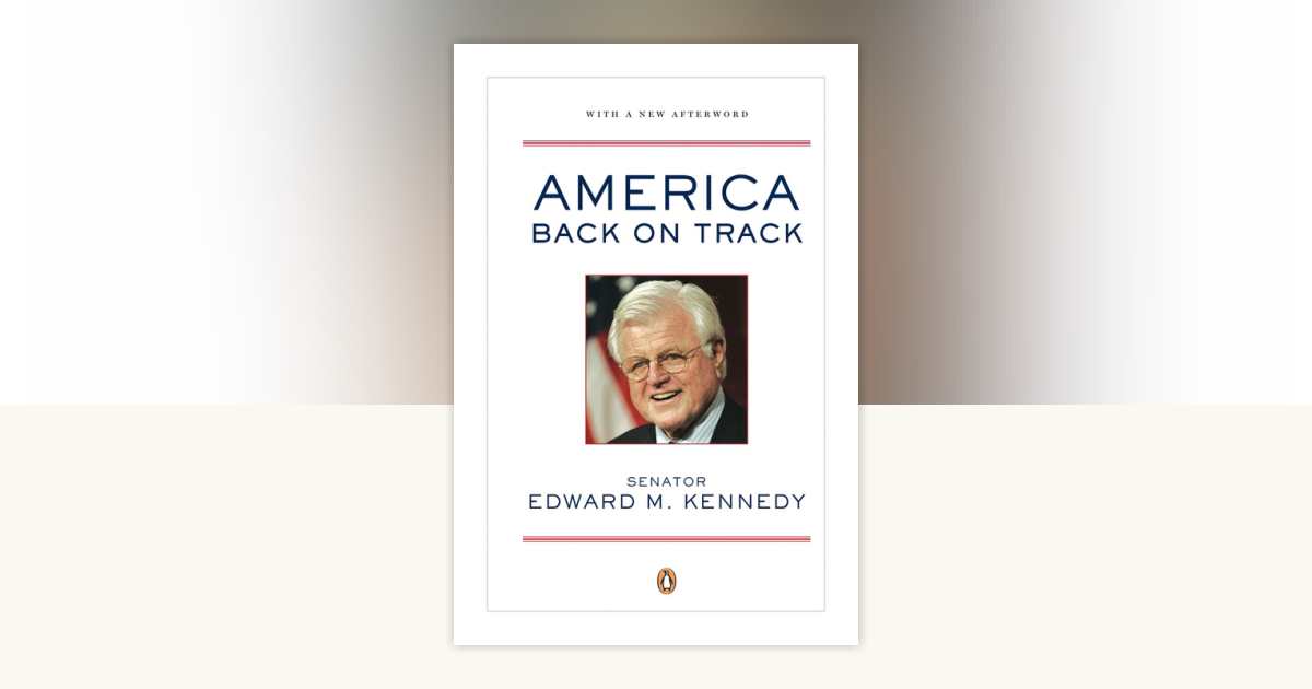 America Back on Track by Edward M. Kennedy: 9781101201244 ...
