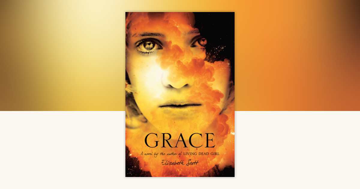 Grace by Elizabeth Scott: 9781101443361 | PenguinRandomHouse.com: Books