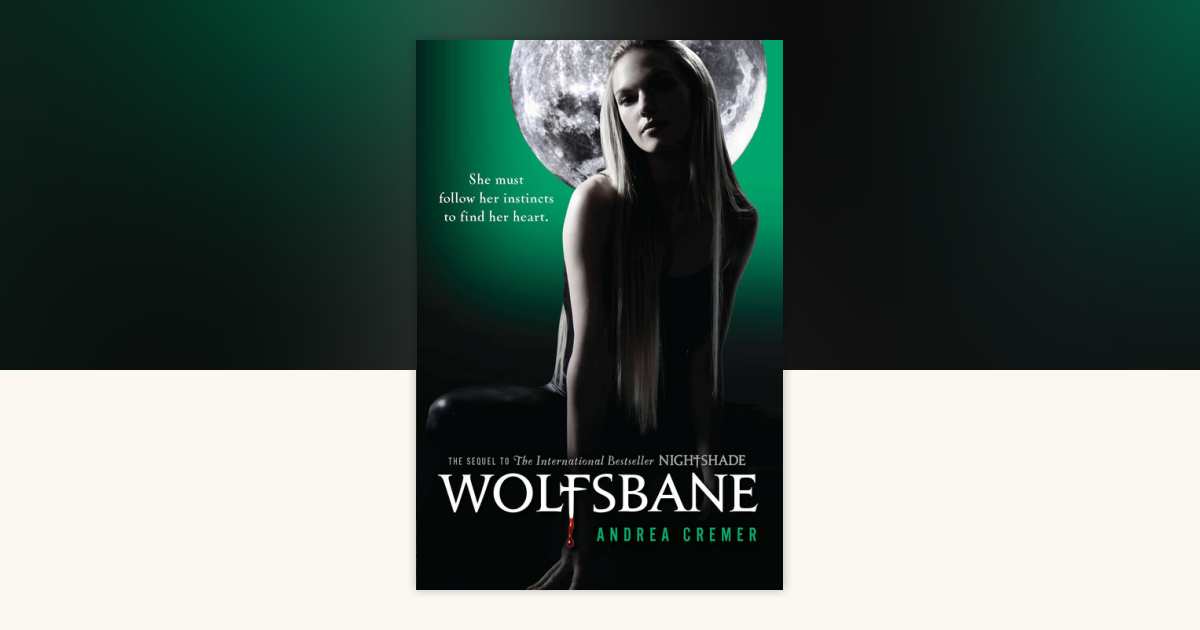 Wolfsbane by Andrea Cremer: 9781101517109 | PenguinRandomHouse.com: Books