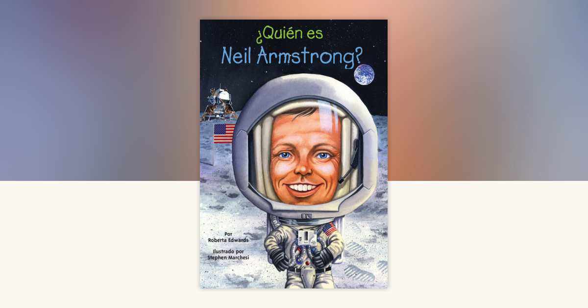 ¿Quién es Neil Armstrong? by Roberta Edwards, Who HQ: 9781101574812 ...
