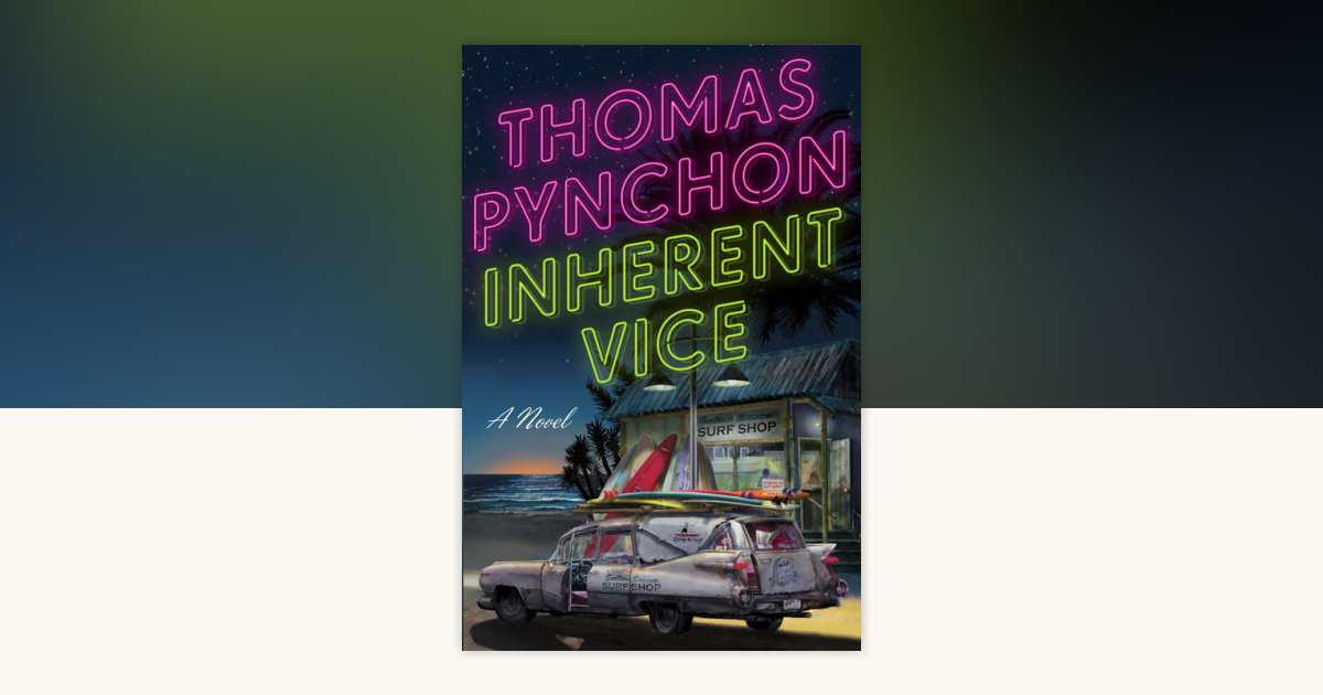 Inherent Vice by Thomas Pynchon: 9781101594674 | PenguinRandomHouse.com ...