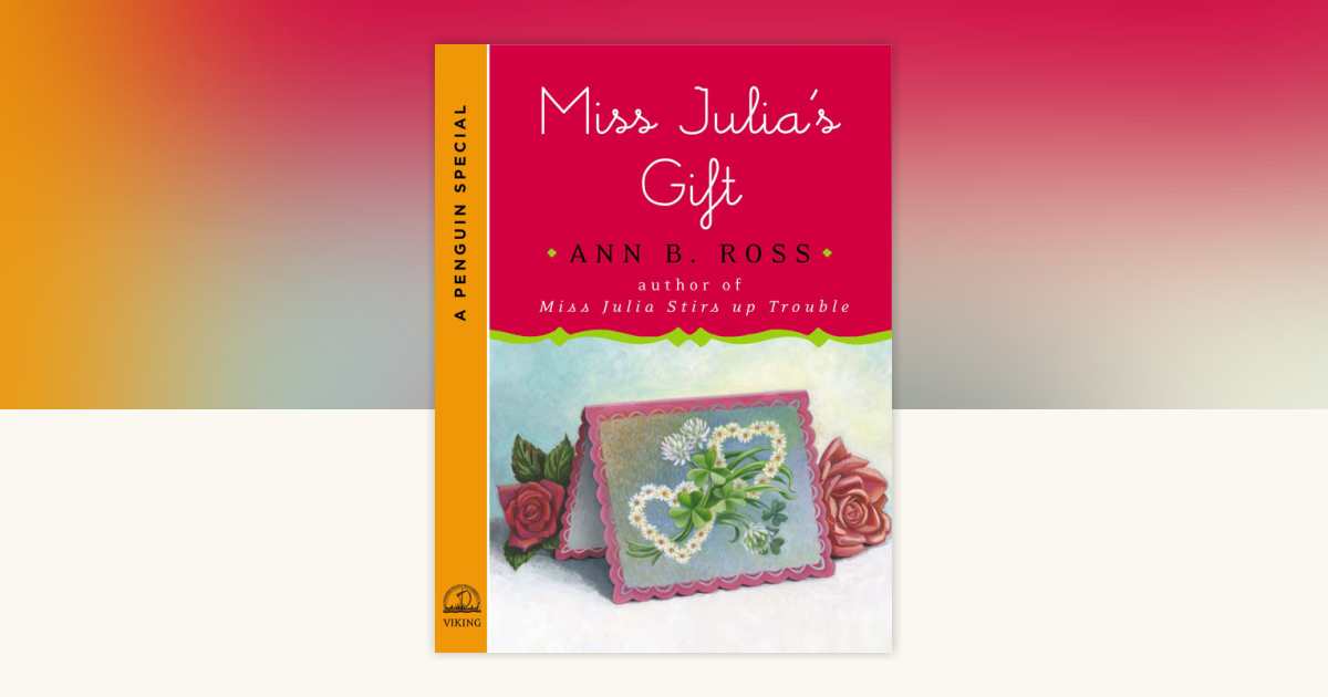 Miss Julia's Gift by Ann B. Ross: 9781101633694 | PenguinRandomHouse ...
