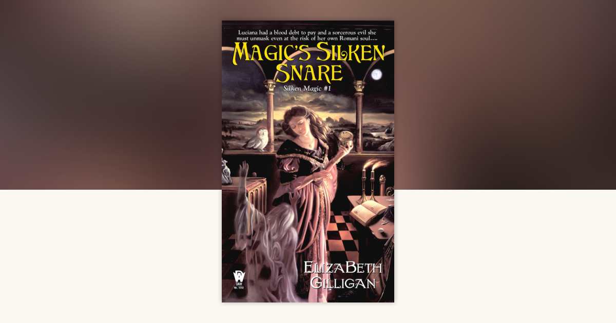 Magic's Silken Snare (Silken Magic # 1) by ElizaBeth Gilligan ...