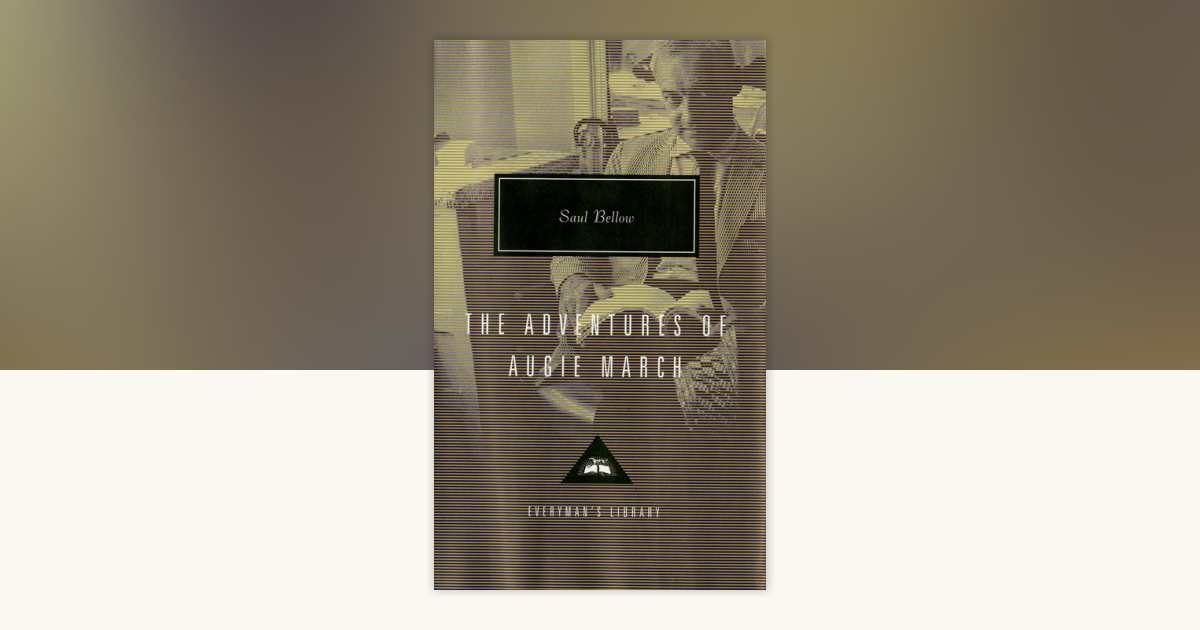 The Adventures of Augie March by Saul Bellow: 9781101907719 ...