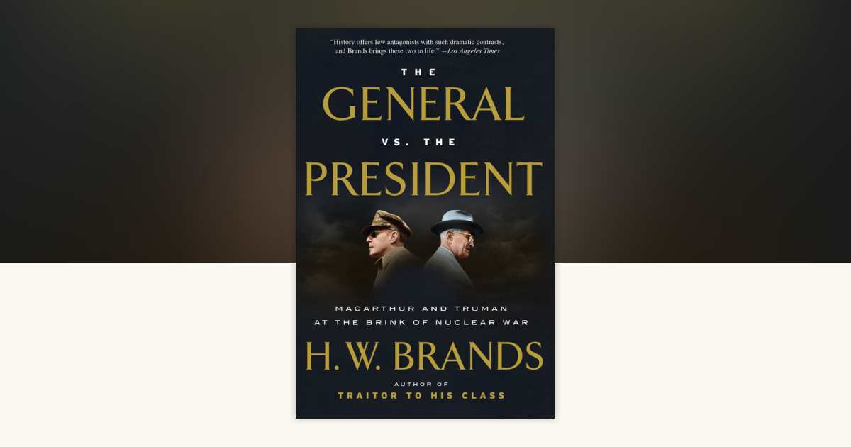 The General vs. the President by H. W. Brands: 9781101912171 ...