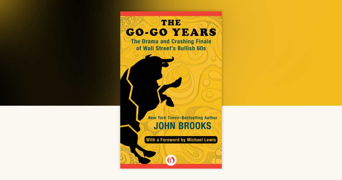 The Go-Go Years by John Brooks: 9781101914144 | PenguinRandomHouse.com ...