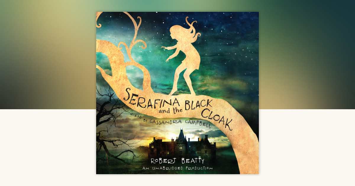 Serafina and the Black Cloak by Robert Beatty: 9781101917107 ...