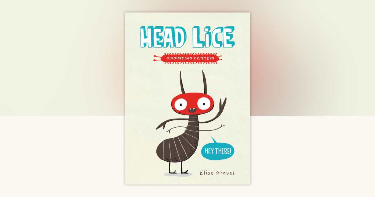 Head Lice by Elise Gravel: 9781101918531 | PenguinRandomHouse.com: Books