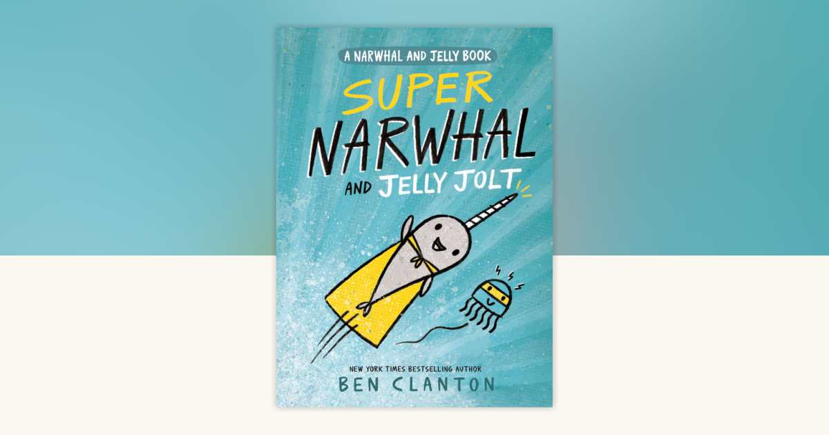 Super Narwhal and Jelly Jolt (A Narwhal and Jelly Book #2) by Ben ...