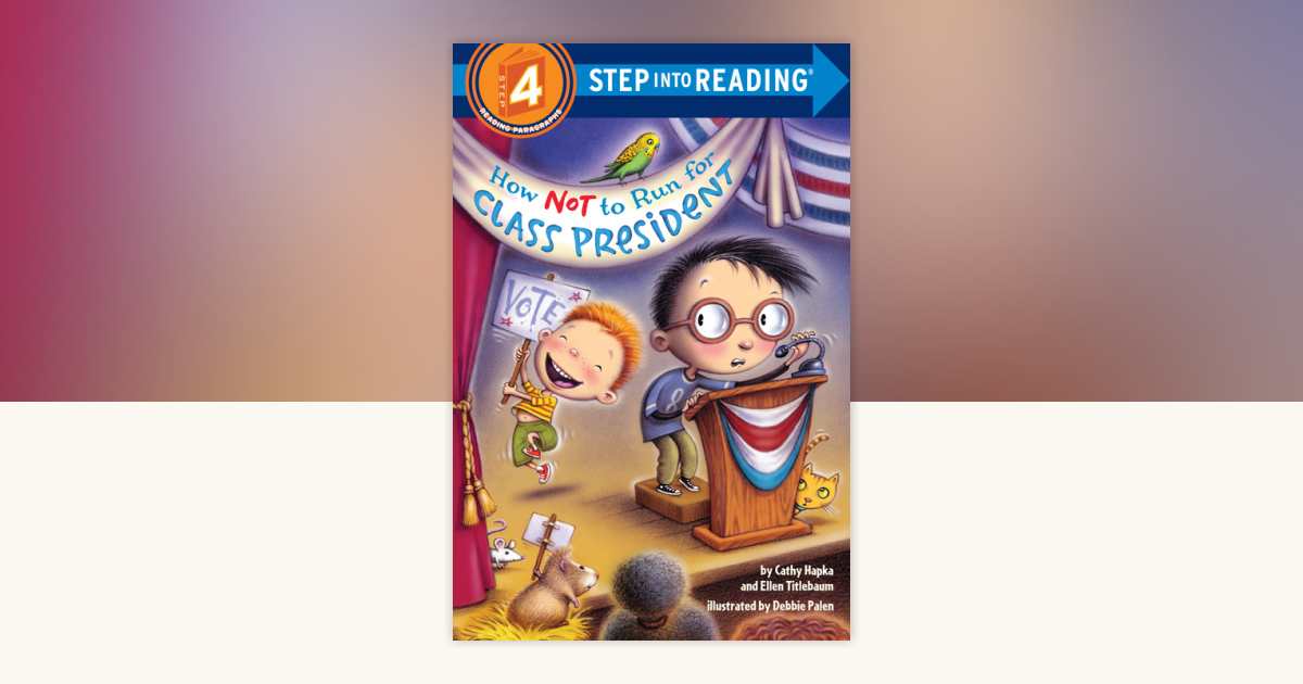 How Not to Run for Class President by Catherine A. Hapka, Ellen ...