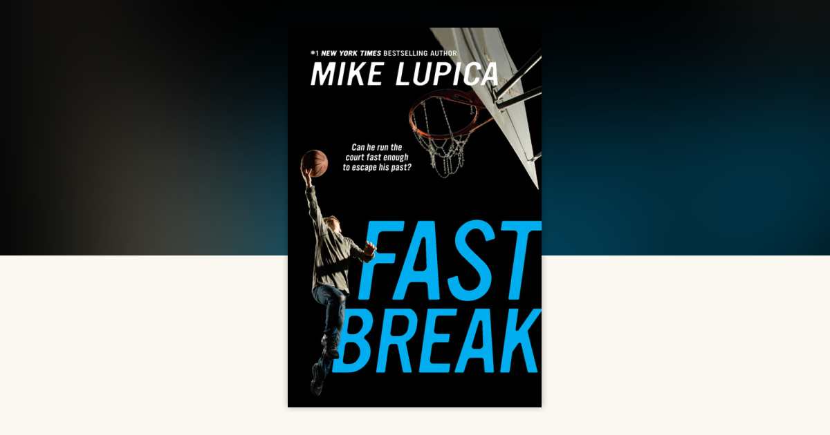 Fast Break by Mike Lupica: 9781101997833 | PenguinRandomHouse.com: Books