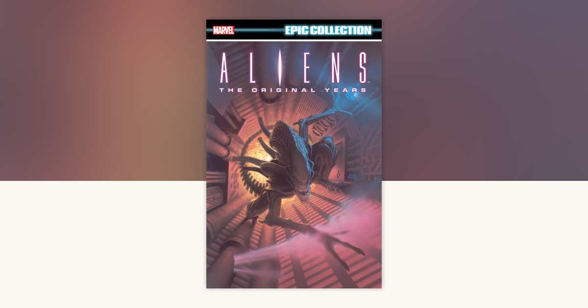 Aliens Epic Collection: The Original Years Vol. 1 by Mark Verheiden ...