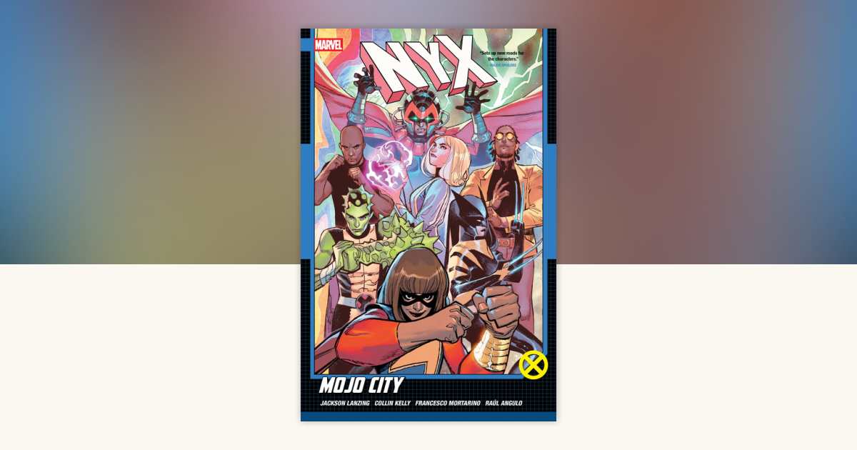 NYX Vol. 2: Mojo City by Collin Kelly, Jackson Lanzing: 9781302959333 ...